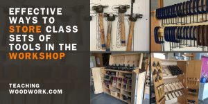 Effective Ways to Store Class Sets of Tools in the Workshop - Teaching ...