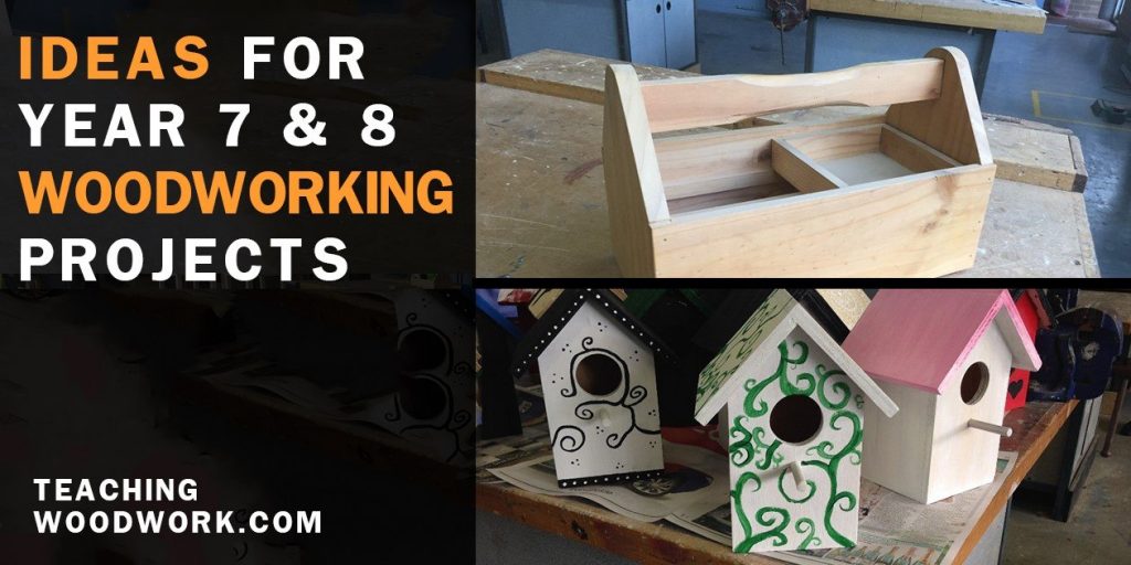 Ideas for Year 7 & 8 Woodworking Projects - Teaching Woodwork.com